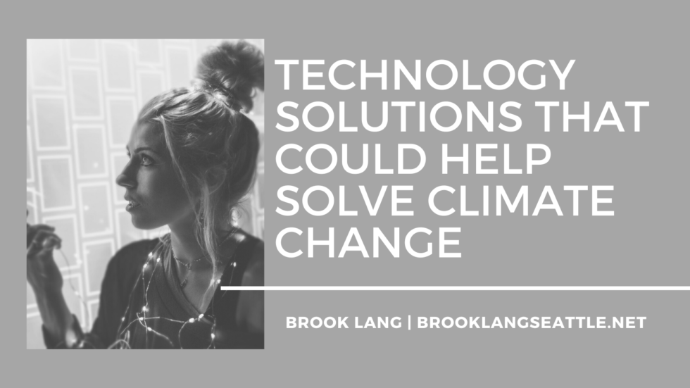 Technology Solutions that Could Help Solve Climate Change | Brook Lang ...