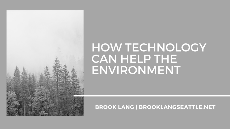 How Technology Can Help the Environment | Brook Lang Seattle | Technology